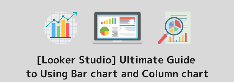 [Looker Studio] Ultimate Guide to Using Bar chart and column chart ...