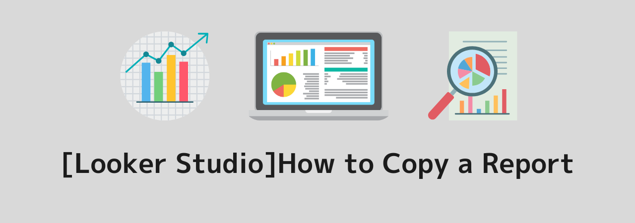 [Looker Studio]How to Copy a Report | A Clear Explanation with Images ...