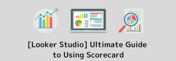 [Looker Studio] Ultimate Guide to Using Scorecard – 88studio