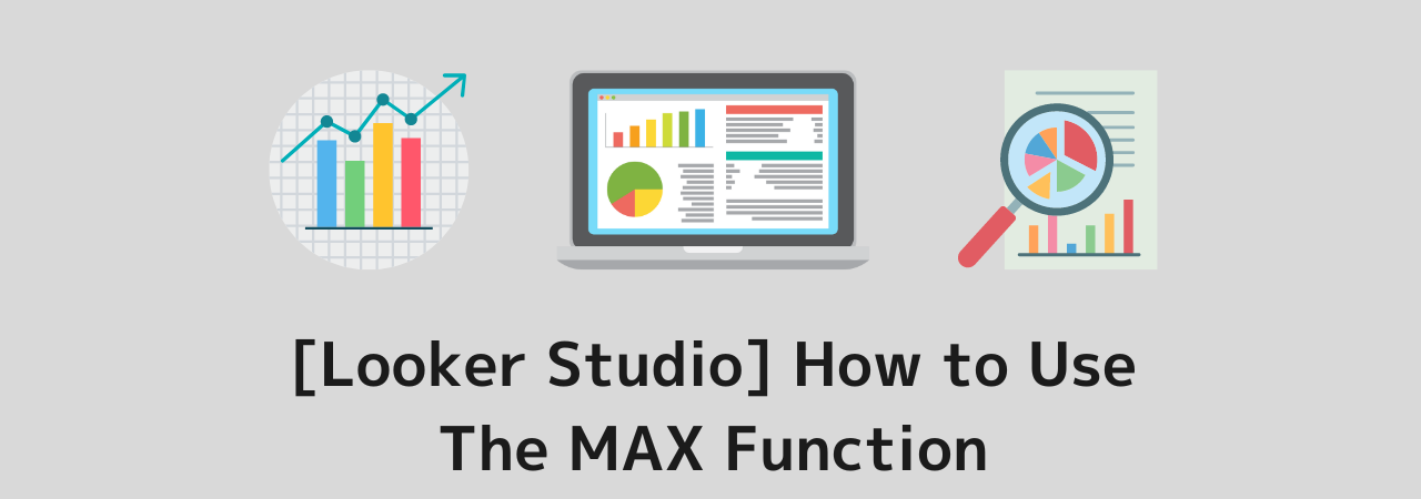 [Looker Studio] How to Use the MAX Function and Practical Examples | C ...